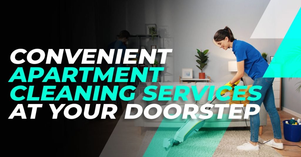 Convenient Apartment Cleaning Services at Your Doorstep