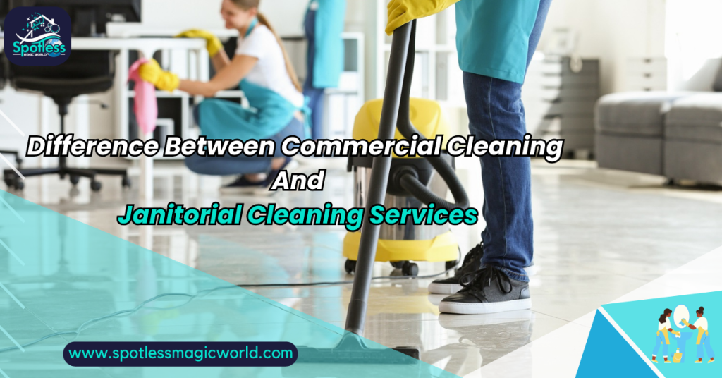 Difference Between Commercial Cleaning And Janitorial Cleaning Services